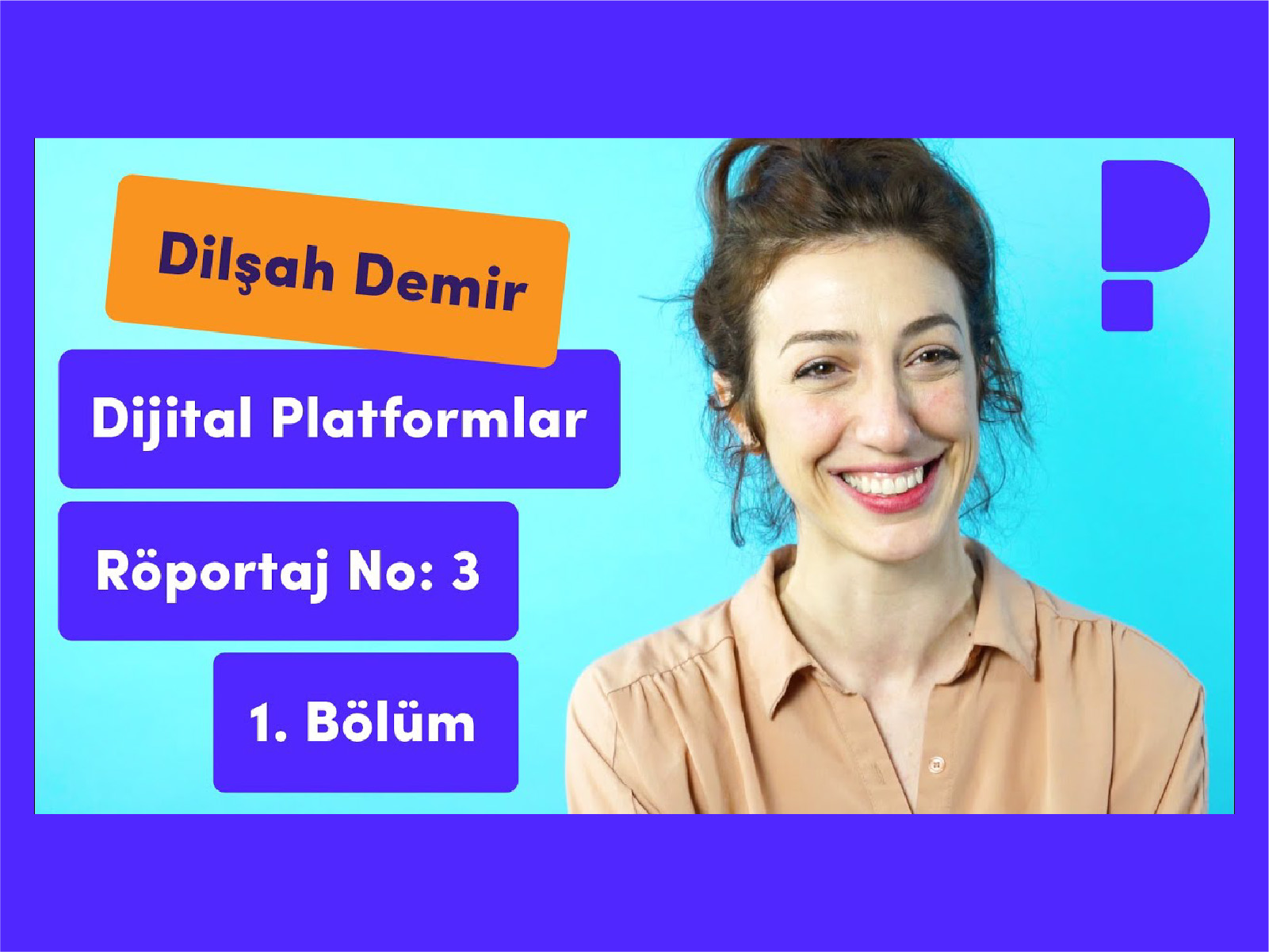 Dilşah Demir | Dijital Platformlar Röportaj No: 3 | Bölüm: 1 - Dijital Platformlar